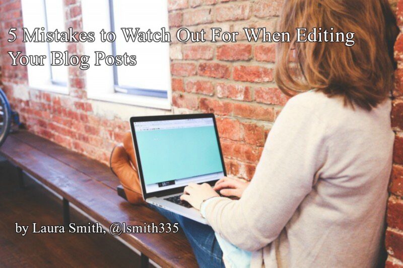 5 Mistakes to Watch Out For When Editing Your Blog Posts – Elizabeth ...